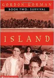 Survival (Island, Book 2): Korman, Gordon: 9780439164573: Books - Amazon.ca