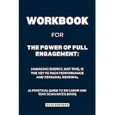 The Power of Full Engagement: Managing Energy, Not Time, Is the Key to High Performance and ...