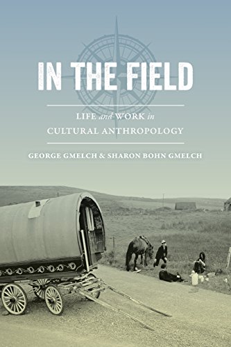In the Field: Life and Work in Cultural Anthropology: Gmelch, Prof ...