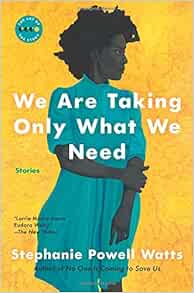 We Are Taking Only What We Need: Stories (Art of the Story): Stephanie ...