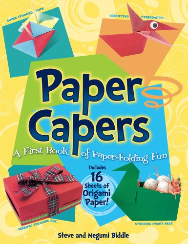 Paper Capers -- A First Book of Paper-Folding Fun: Includes 16 Sheets ...