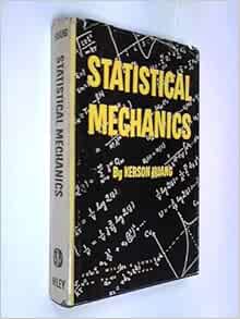 Statistical Mechanics: Huang, Kerson: 9780471417606: Amazon.com: Books