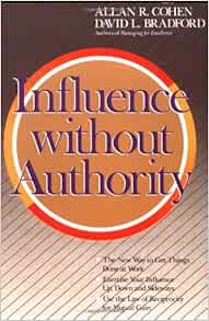 Influence Without Authority: Cohen, Allan R., Bradford, David L ...