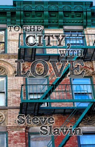 To the City, with Love: Slavin, Mr. Steve: 9781625530974: Amazon.com: Books