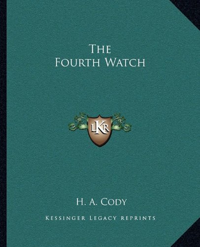 Amazon.com: The Fourth Watch: 9781162695105: Cody, H. A.: Books
