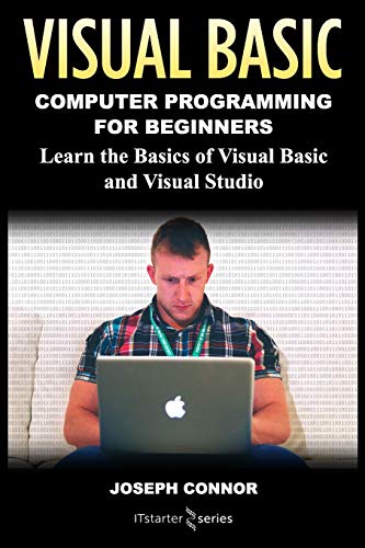 Visual Basic Computer Programming For Beginners Learn The Basics Of Visual Basic And Visual