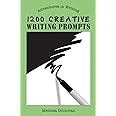 1200 Creative Writing Prompts (Adventures in Writing): Donovan, Melissa ...