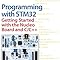 Programming With STM32: Getting Started With the Nucleo Board and C/C++ ...