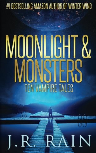 Moonlight & Monsters: Ten Vampire Tales (Collections): Rain, J.R ...