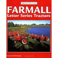 Farmall Letter Series Tractors (Originality Guide): Fay, Guy, Kraushaar ...