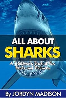 All About Sharks - Great Whites, Tiger Sharks, Bull Sharks, Hammerheads ...