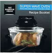 The Sharper Image Super Wave Oven Recipe Booklet: Emson, The Sharper ...