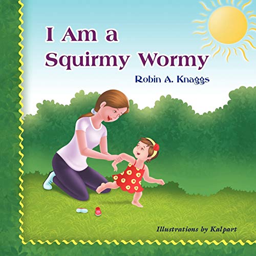 Amazon.com: I Am a Squirmy Wormy: 9781609119690: Knaggs, Robin: Books