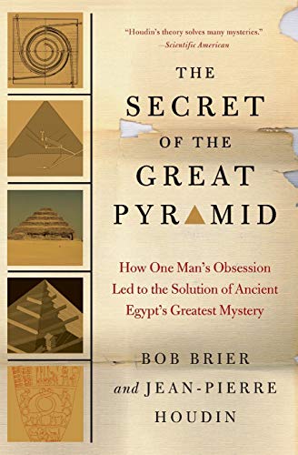 The Secret of the Great Pyramid: How One Man's Obsession Led to the ...
