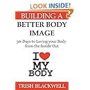 Building a Better Body Image: 50 Days to Loving Your Body from the ...
