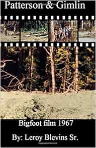 Patterson & Gimlin Bigfoot film 1967: Patterson & Gimlin Bigfoot film ...