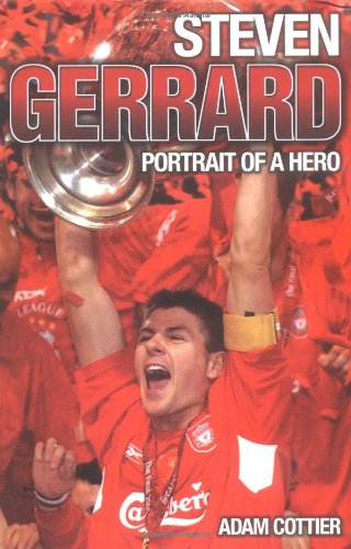 Amazon.com: Steven Gerrard: Portrait of a Hero: 9781844542086: Cottier ...