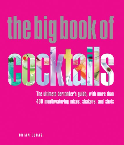 Download: The Big Book of Cocktails: The Ultimate Bartender's Guide with More Than 400 ...