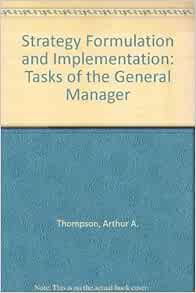 Strategy Formulation and Implementation: Tasks of the General Manager ...