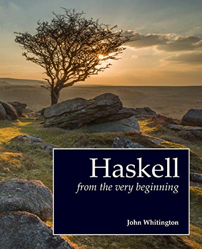 Haskell from the Very Beginning: Whitington, John: 9780957671133 ...