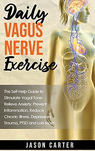 Daily Vagus Nerve Exercise: The Self-Help Guide to Stimulate Vagal Tone. Relieve Anxiety ...