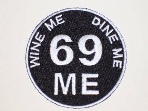 Amazon.com: WINE ME DINE ME 69 ME Embroidered Patch 2 3/4" DIA.
