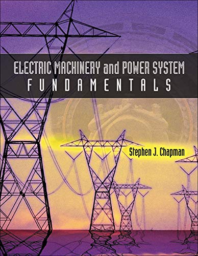Electric Machinery and Power System Fundamentals: Chapman, Stephen ...
