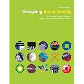 Designing Brand Identity: A Complete Guide to Creating, Building, And ...