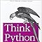 Think Python: Allen B. Downey: 8601234620983: Amazon.com: Books