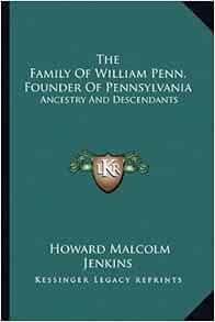 The Family Of William Penn, Founder Of Pennsylvania: Ancestry And ...