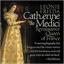 Amazon.com: Catherine de Medici: Renaissance Queen of France ...