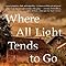 Where All Light Tends to Go: David Joy: 9780399172779: Amazon.com: Books