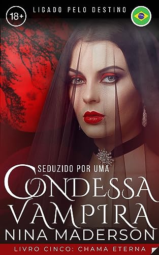 Chama Eterna: Um Romance Lésbico Paranormal (Seduzido Por Uma Condessa Vampira Livro 5) - eBook ...