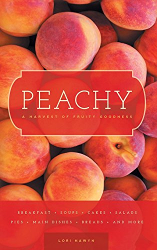Free Download: Peachy: A Harvest of Fruity Goodness by Lori Nawyn PDF ...