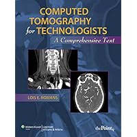 Computed Tomography for Technologists: A Comprehensive Text ...