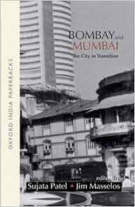 Bombay and Mumbai: The City in Transition (Oxford India Paperbacks ...