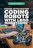 Coding Activities for Coding Robots with LEGO Mindstorms® (Code Creator ...