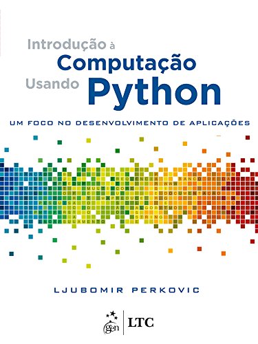 Introdução à Computação Usando Python - Um Foco no Desenvolvimento de ...