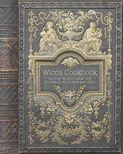 Wicca Cookbook - All of My Recipes, Spells and Charms for the Hearth ...
