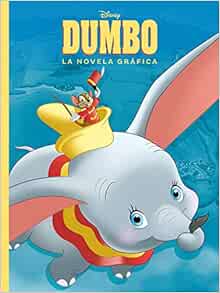 Dumbo. La novela gráfica: Cómic (Disney. Dumbo) (Spanish Edition ...