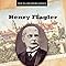 Henry Flagler, Builder of Florida (Pineapple Press Biography): Sandra ...