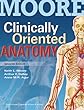 Clinically Oriented Anatomy: 9781451119459: Medicine & Health Science ...