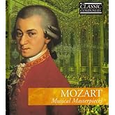 Wolfgang Amadeus Mozart - Mozart: Musical Masterpieces (The Classic ...