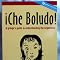 !Che Boludo! A gringo's guide to understanding the Argentines, 3rd ...