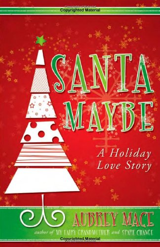 Santa Maybe: Aubrey Mace: 9781599553122: Amazon.com: Books