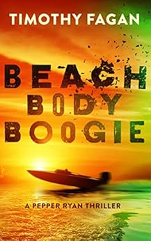 Beach Body Boogie (A Pepper Ryan Thriller) - Kindle edition by Timothy ...