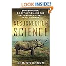 Resurrection Science: Conservation, De-Extinction and the Precarious ...