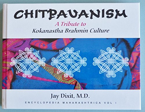Chitpavanism: A Tribute to Chitpavan (Kokanastha) Brahmin Culture ...