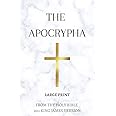 The Apocrypha (Large Print): From the Holy Bible 1611 King James ...