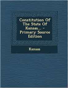 Constitution Of The State Of Kansas...: Kansas: 9781294367505: Amazon ...